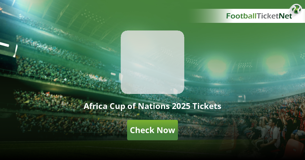 Buy Africa Cup Of Nations 2025 Tickets 2026/27 | Football Ticket Net