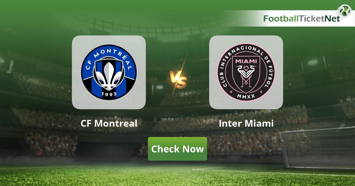 CF Montreal vs Inter Miami tickets - MLS Eastern Conference