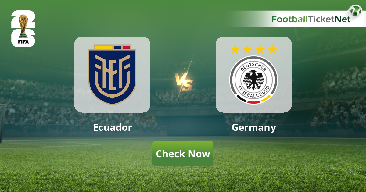 Match 56 - Ecuador Vs Germany Tickets - World Cup 2026 Group E