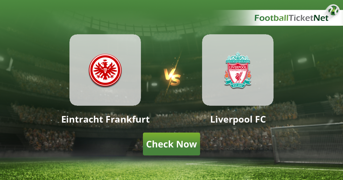 Eintracht Frankfurt Vs Liverpool FC Tickets - Champions League League Phase