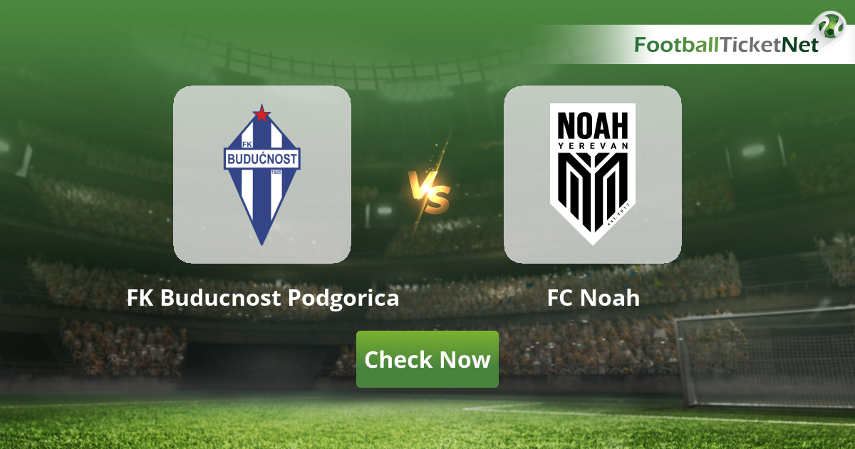 FK Buducnost Podgorica vs FC Noah tickets - Champions League