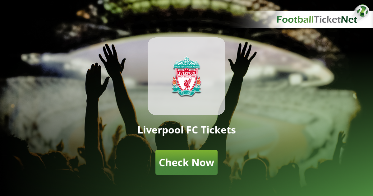 Buy Liverpool FC 2025/26 tickets online | Football Ticket Net