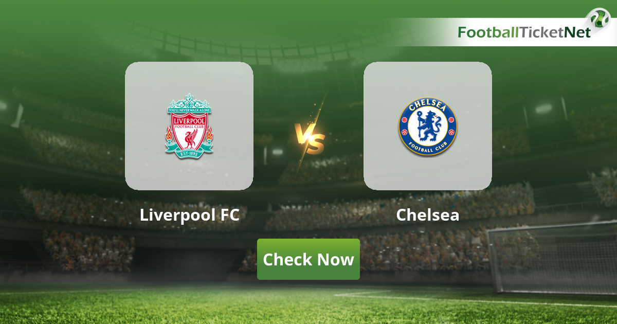 Liverpool FC vs Chelsea tickets - Premier League
