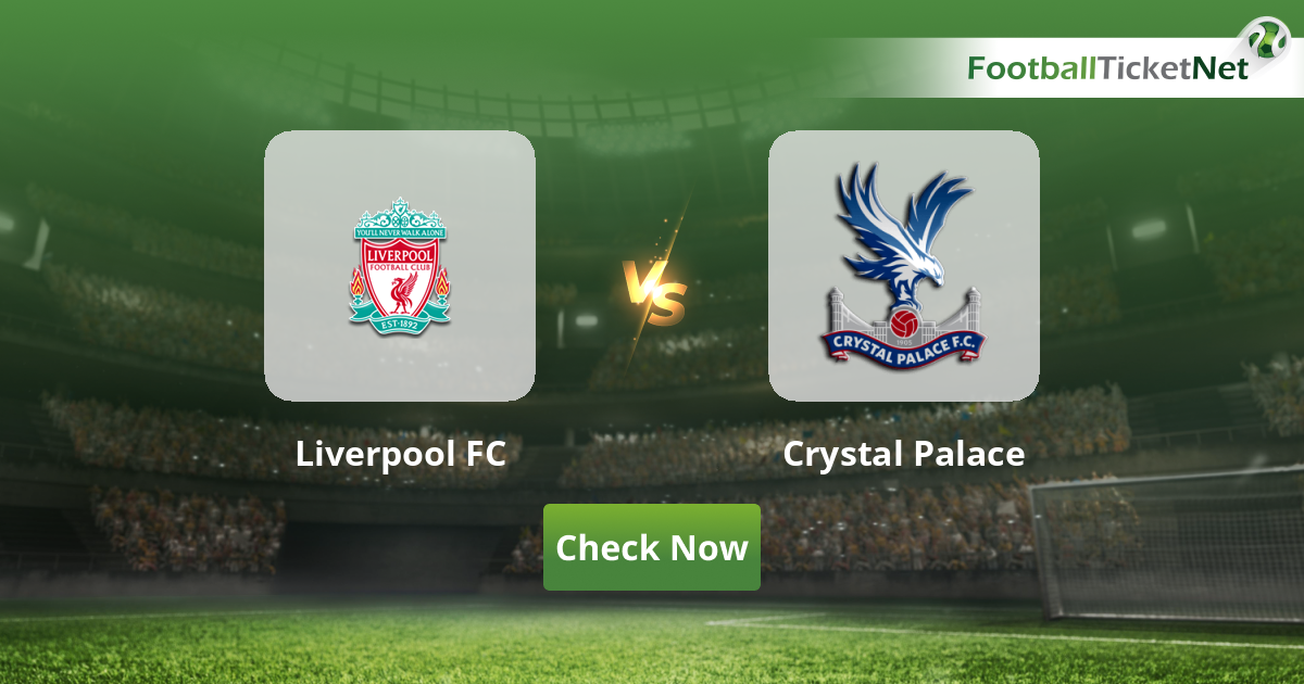 Liverpool FC vs Crystal Palace tickets - Premier League