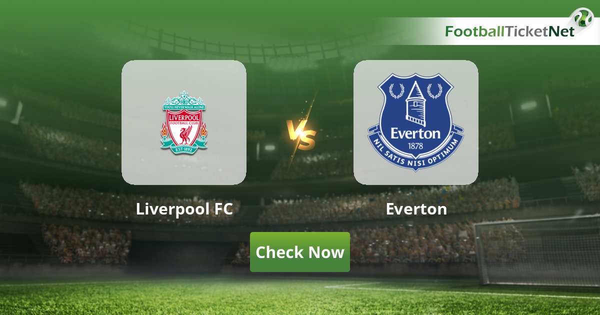Liverpool FC Vs Everton Tickets - Premier League