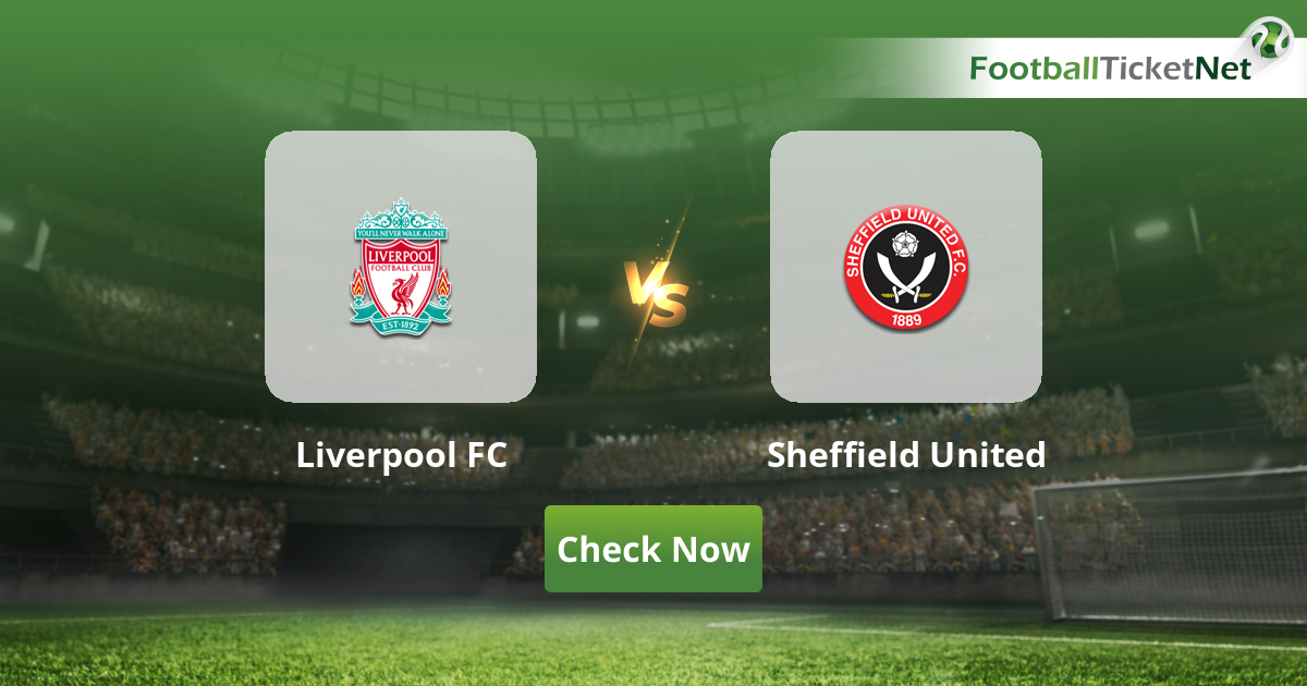 Liverpool Vs Sheffield United Tickets - Premier League