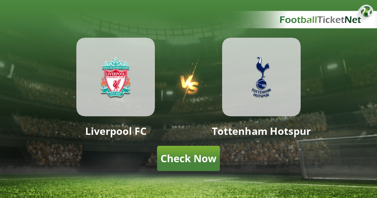 Liverpool FC Vs Tottenham Hotspur Tickets - Premier League