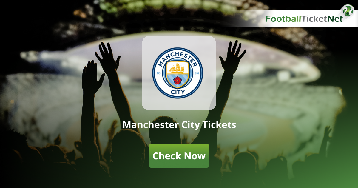 Buy Manchester City 2026/27 tickets online | Football Ticket Net