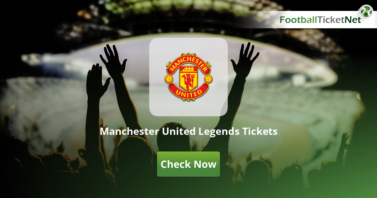 Buy Manchester United Legends 2026/27 Tickets Online | Football Ticket Net