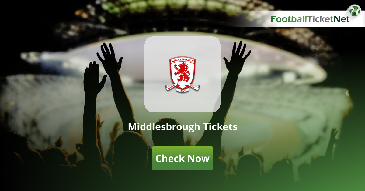 Buy Middlesbrough 2026/27 tickets online | Football Ticket Net