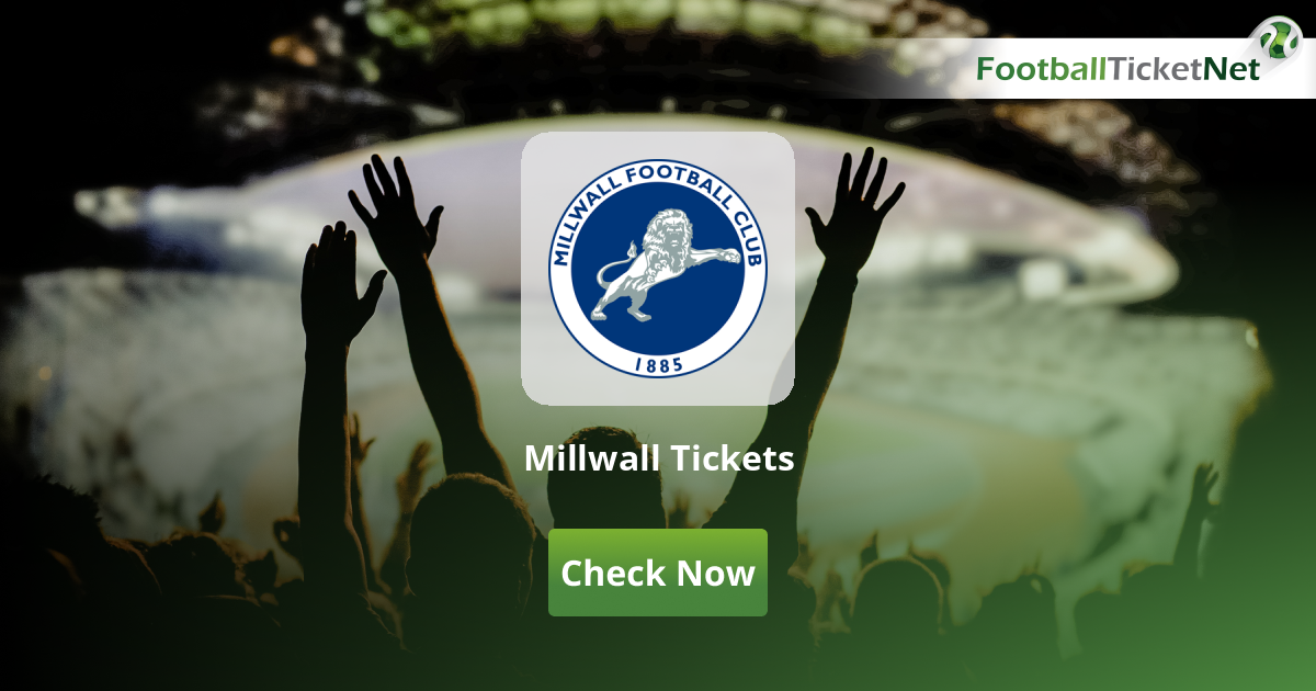 Buy Millwall 2025/26 tickets online | Football Ticket Net