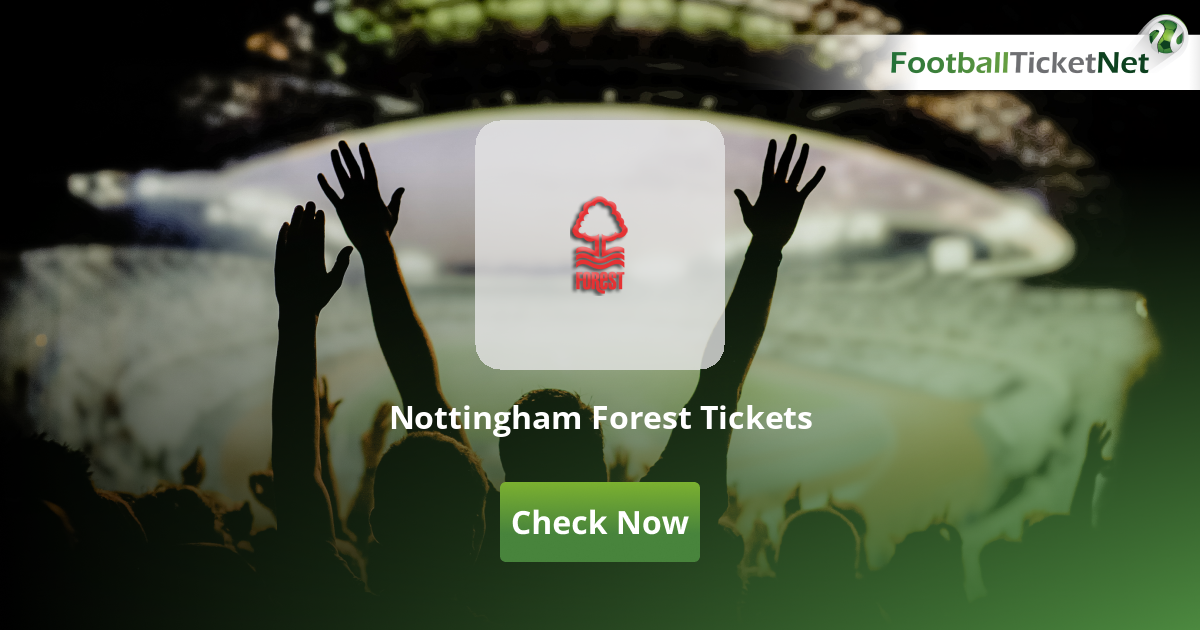 Buy Nottingham Forest 2026/27 tickets online | Football Ticket Net