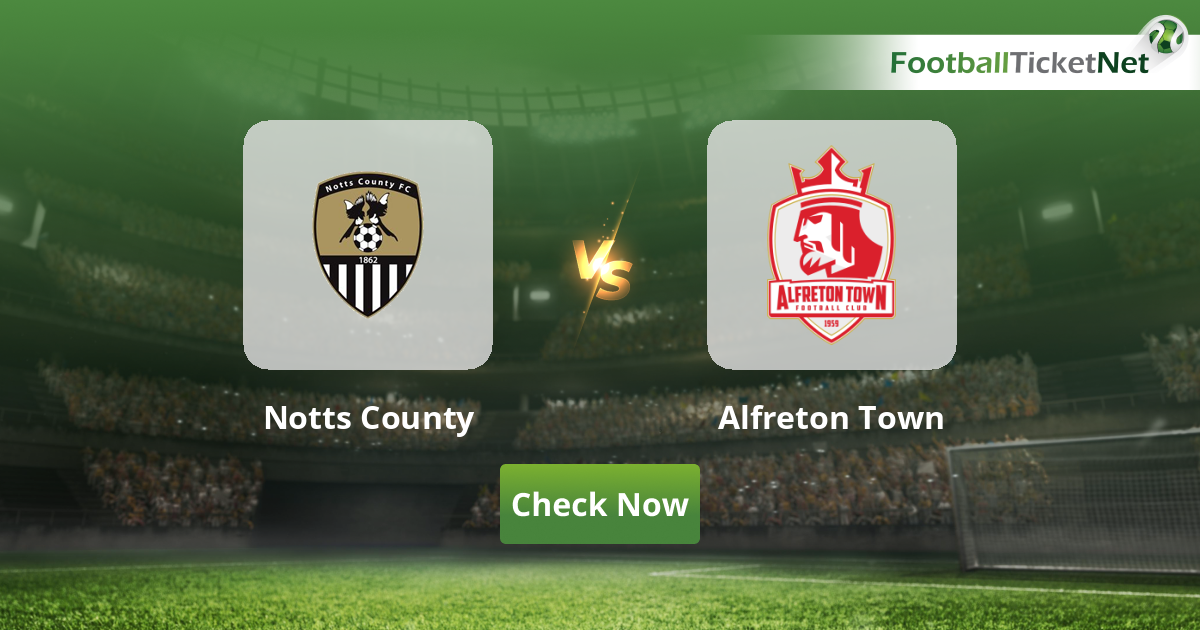 Notts County Vs Alfreton Town Tickets - FA Cup First Round