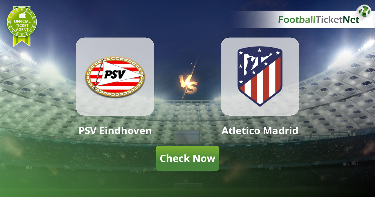 PSV Eindhoven vs Atletico Madrid tickets - Champions League