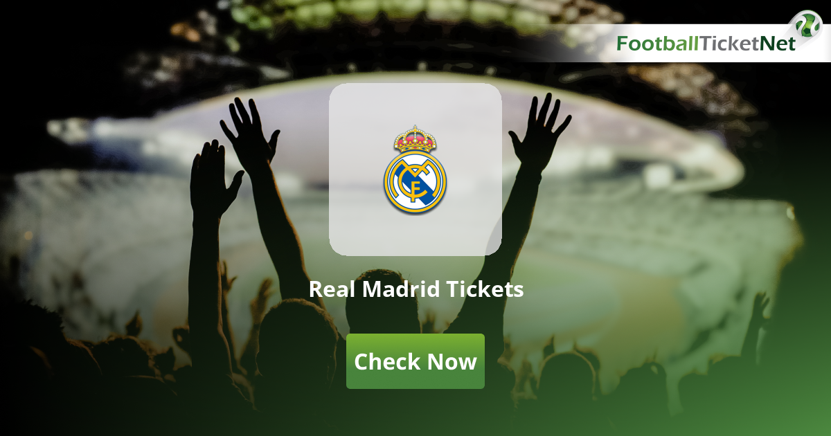 Buy Real Madrid 2025/26 tickets online | Football Ticket Net