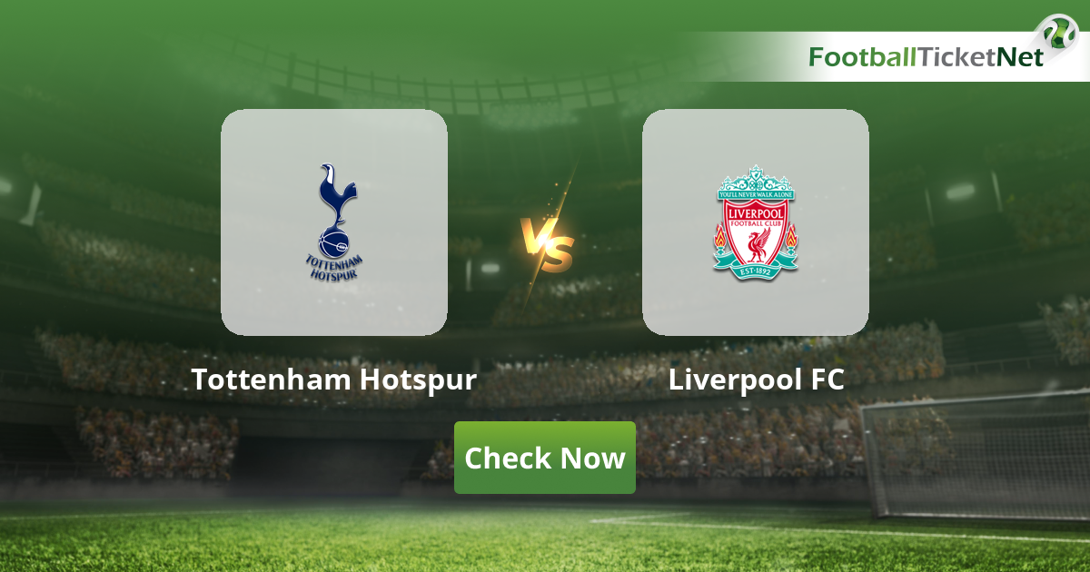 Tottenham Hotspur Vs Liverpool FC Tickets - Premier League